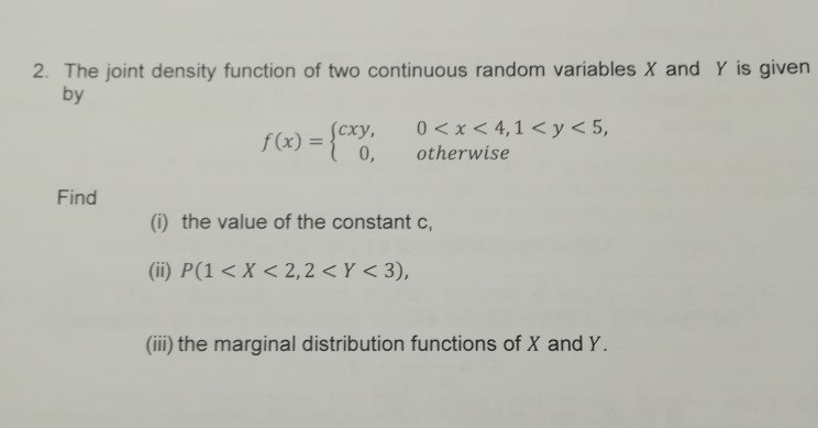 Solved 2. The joint density function of two continuous | Chegg.com