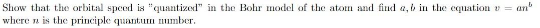 Solved Show that the orbital speed is "quantized" in the | Chegg.com