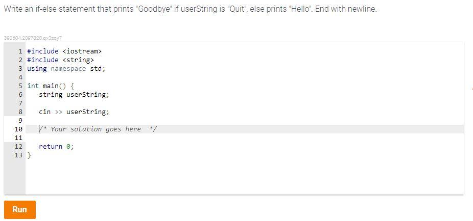 Solved Write an if-else statement that prints "Goodbye" if | Chegg.com