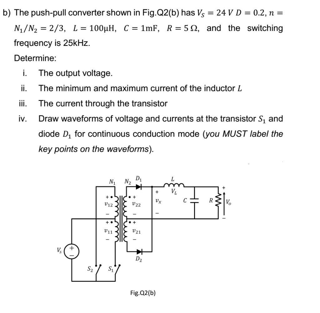 Solved = b) The push-pull converter shown in Fig. Q2(b) has | Chegg.com