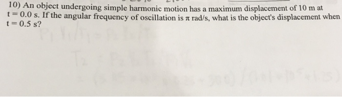 Solved 10) An object undergoing simple harmonic motion has a | Chegg.com