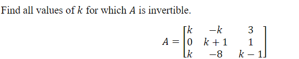 Solved Find all values of k for which A is invertible. [k A | Chegg.com