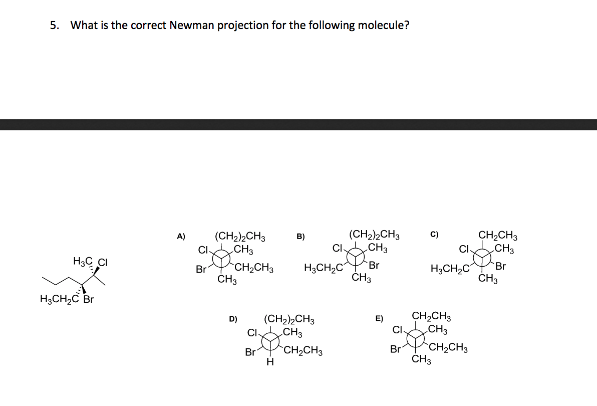 Solved 5. What is the correct Newman projection for the | Chegg.com