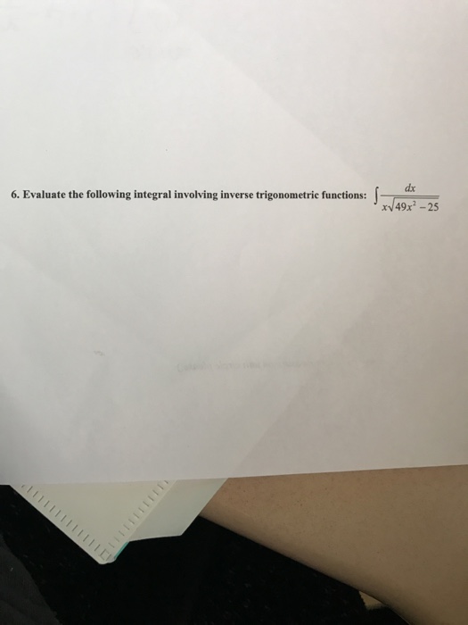 Solved dx 6. Evaluate the following integral involving | Chegg.com