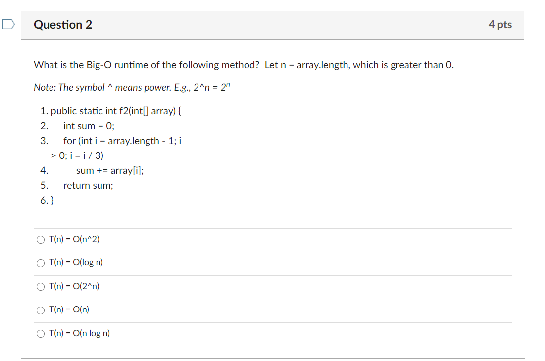 Solved Question 2 4 pts What is the Big-O runtime of the | Chegg.com