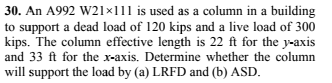 Solved 30. An A992 W21x111 is used as a column in a building | Chegg.com