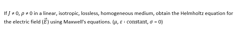 Solved If J =0,ρ =0 in a linear, isotropic, lossless, | Chegg.com
