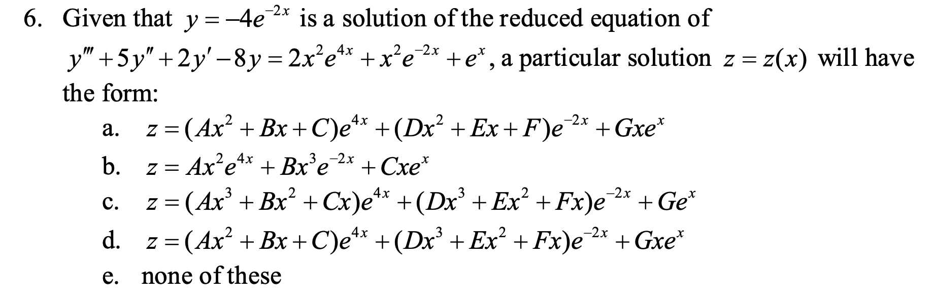 Solved 6. Given that y=−4e−2x is a solution of the reduced | Chegg.com