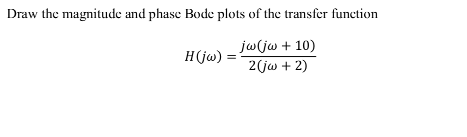 Solved Draw the magnitude and phase Bode plots of the | Chegg.com