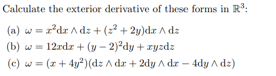 Solved Calculate the exterior derivative of these forms in | Chegg.com