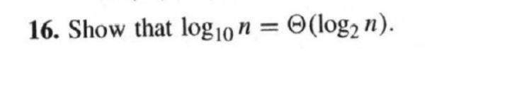 Solved 16. Show that log10 n = (log2 n). | Chegg.com