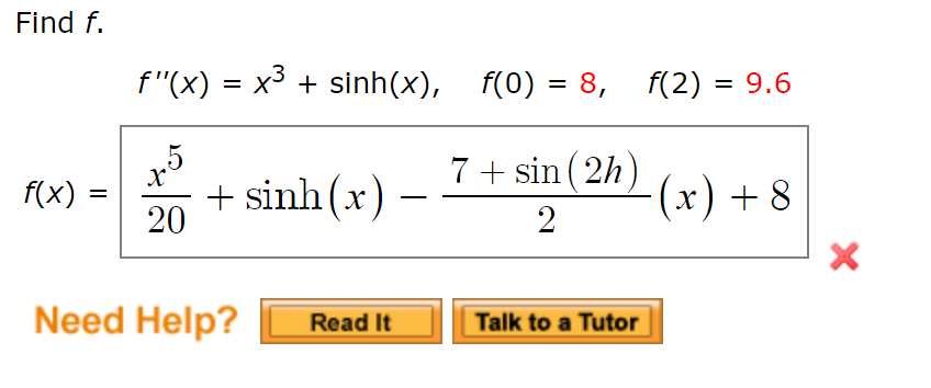Solved Find f. f"(x) = x3 + sinh(x), f(0) = 8, f(2) = 9.6 25 | Chegg.com