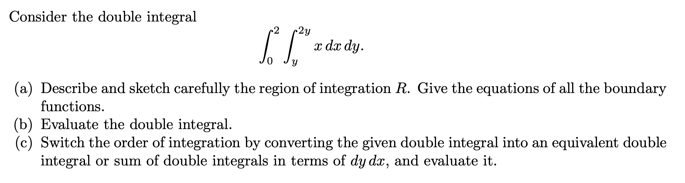 Solved Consider the double integral∫02∫y2yxdxdy.(a) | Chegg.com