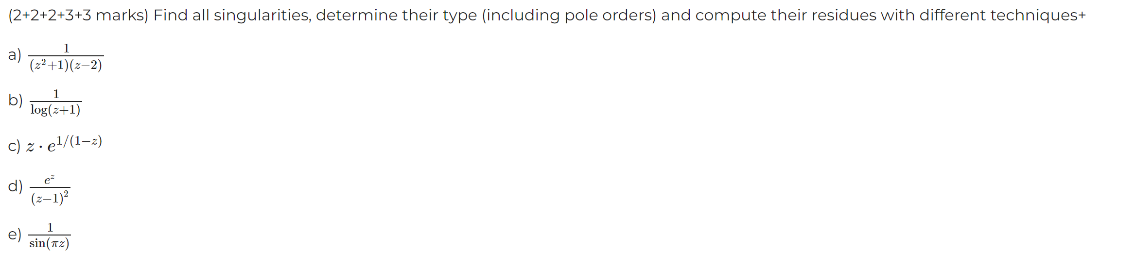 Solved (2+2+2+3+3 marks) Find all singularities, determine | Chegg.com
