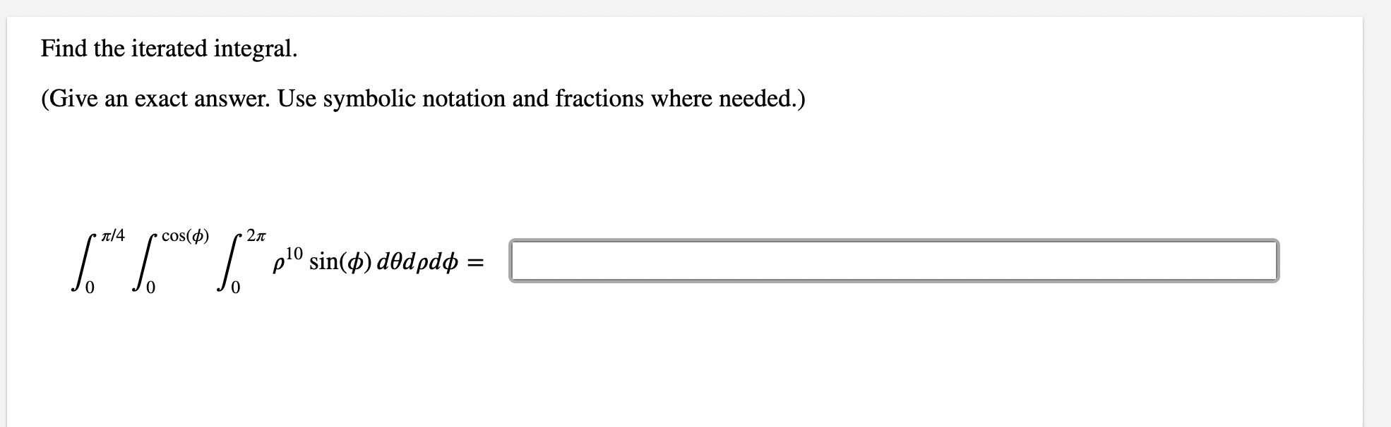 Solved Find the iterated integral. (Give an exact answer. | Chegg.com