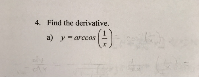 Solved Find the derivative. a) y = arccos (1/x) | Chegg.com
