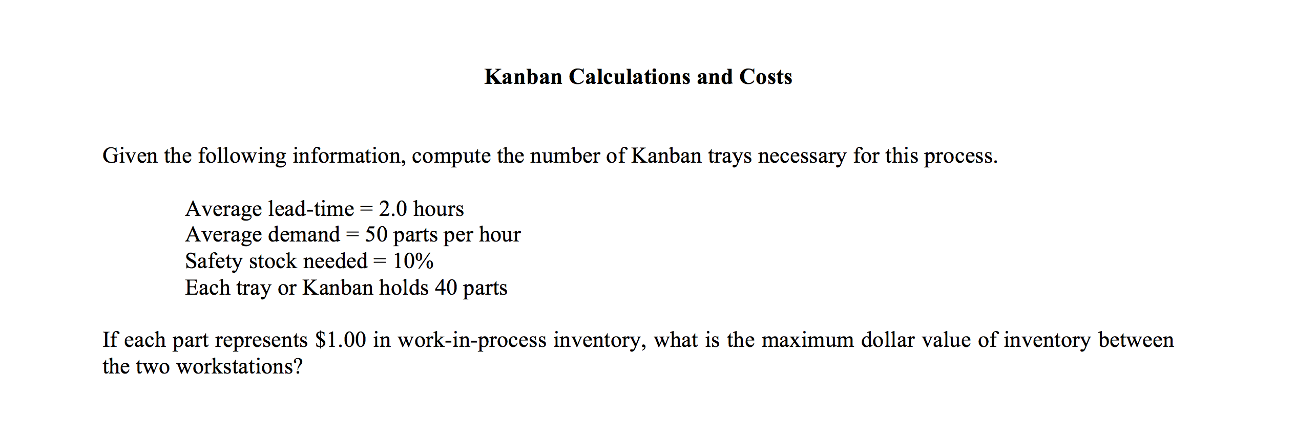 Solved Kanban Calculations and Costs Given the following | Chegg.com Solved Kanban Calculations and Costs Given the following | Chegg.com