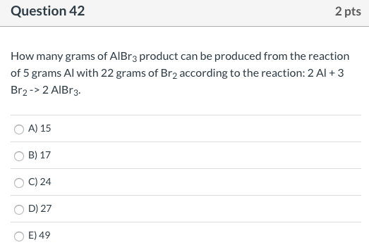 Solved Question 42 2 pts How many grams of AlBr3 product can | Chegg.com