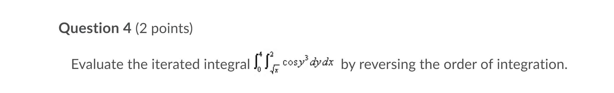 Solved Question 4 (2 points) Evaluate the iterated integral | Chegg.com
