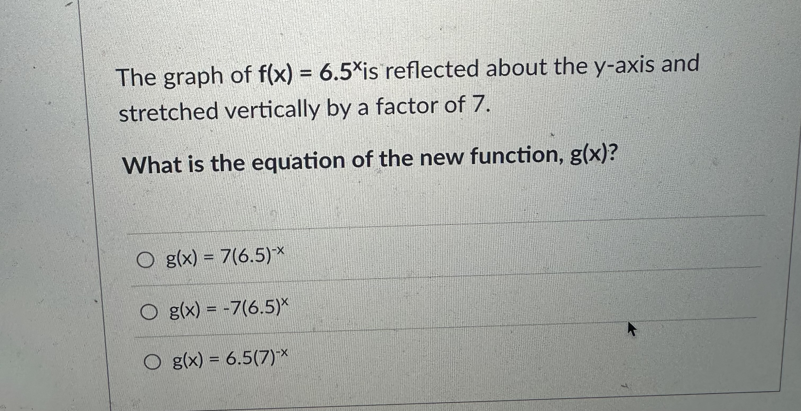 Solved The graph of f(x)=6.5x is reflected about the y-axis | Chegg.com