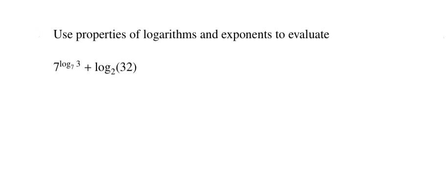 Solved Use properties of logarithms and exponents to | Chegg.com