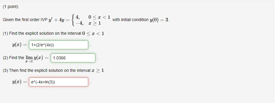 Solved (1 point) Given the first order IVP y' + 4y = {4, -4, | Chegg.com