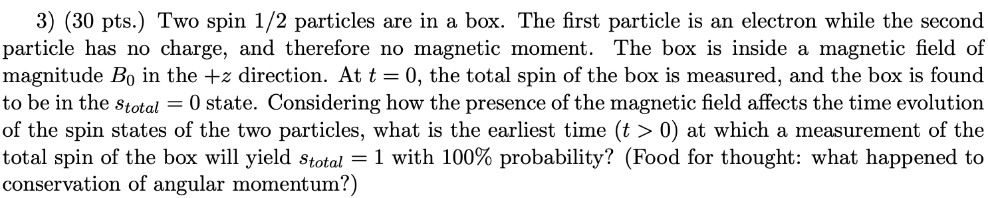 Solved 3) (30 pts.) Two spin 1/2 particles are in a box. The | Chegg.com