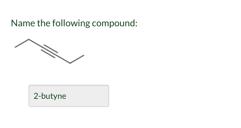 Solved Name the following compound: 2-butyne | Chegg.com