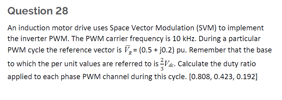Solved Question 28An induction motor drive uses Space Vector | Chegg.com