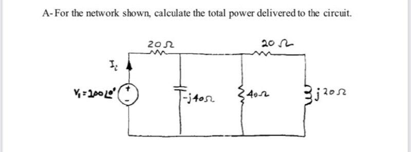 Solved A- For the network shown, calculate the total power | Chegg.com