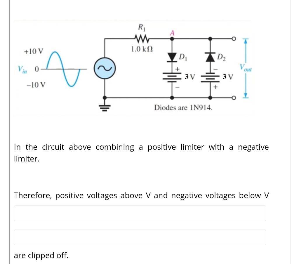 Solved RI +10 V 1.0 k2 D D2 Vin 0 N out 3 V = 3V -10V Diodes | Chegg.com