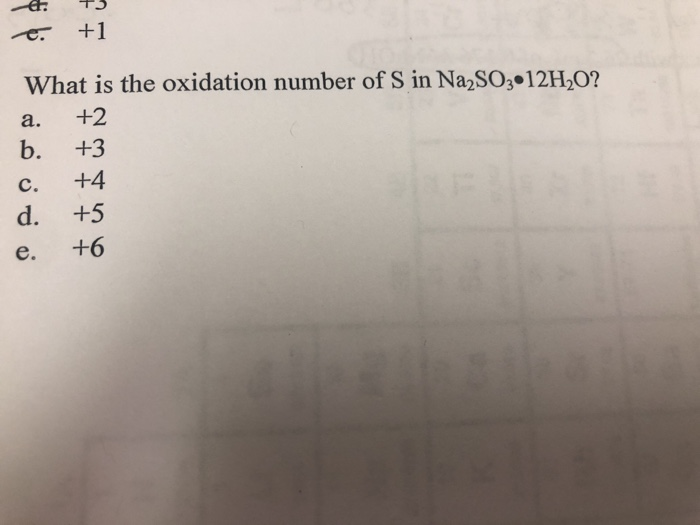 Solved What is the oxidation number of S in Na2SO3 12H20? a. | Chegg.com