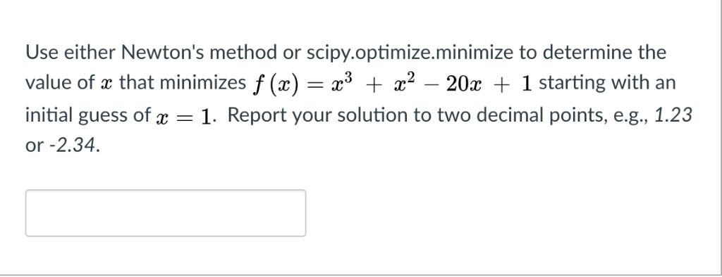 Solved Use either Newton's method or scipy.optimize.minimize | Chegg.com