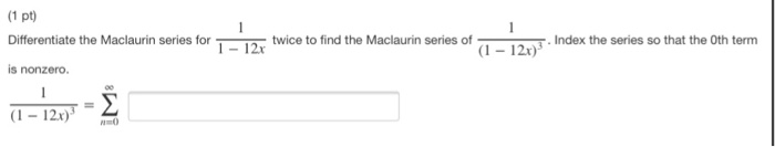 Solved (1 pt) Differentiate the Maclaurin series for is | Chegg.com