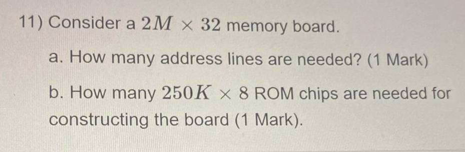 Solved 11) Consider a 2M x 32 memory board. a. How many | Chegg.com
