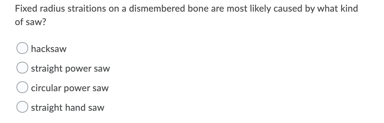 Solved Fixed radial striations on dismembered bones are most | Chegg.com