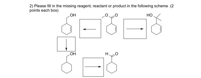 Solved 2) Please fill in the missing reagent, reactant or | Chegg.com