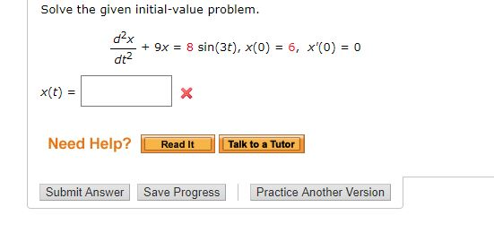 Solved Solve the given initial-value problem. d2x -x + 9x = | Chegg.com