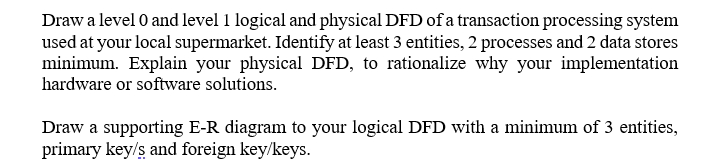 Solved Draw a level 0 and level i logical and physical DFD | Chegg.com