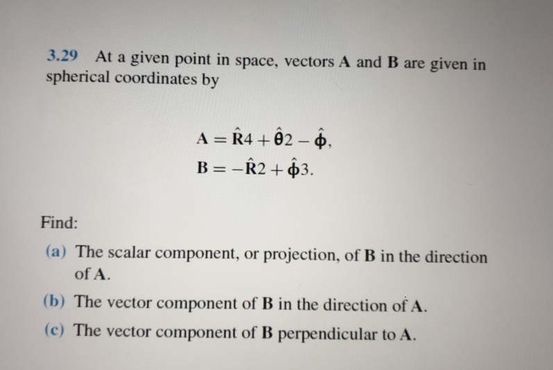 Solved 3.29 At a given point in space, vectors A and B are | Chegg.com