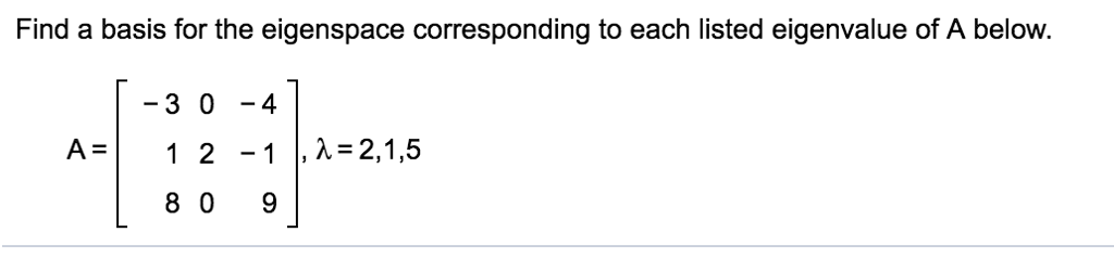 Solved Find a basis for the eigenspace corresponding to each | Chegg.com