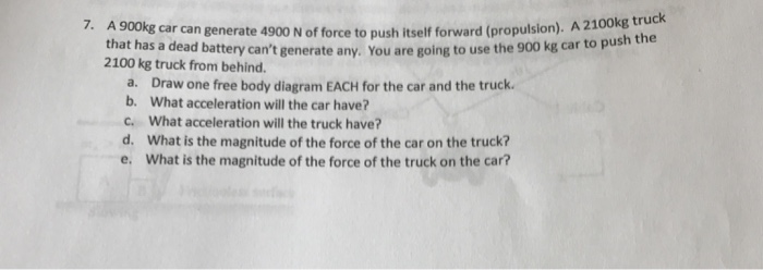 Solved A 900kg car can generate 4900 N of force to push | Chegg.com