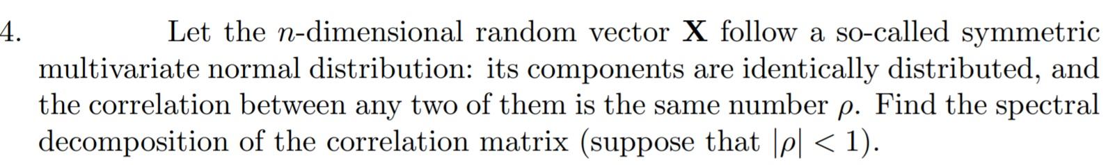 Solved 4. Let the n-dimensional random vector X follow a | Chegg.com