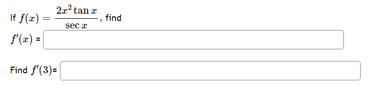 Solved If f(x)=(2x^(2)tanx)/(secx) , ﻿find f^(')(x)= ﻿Find | Chegg.com