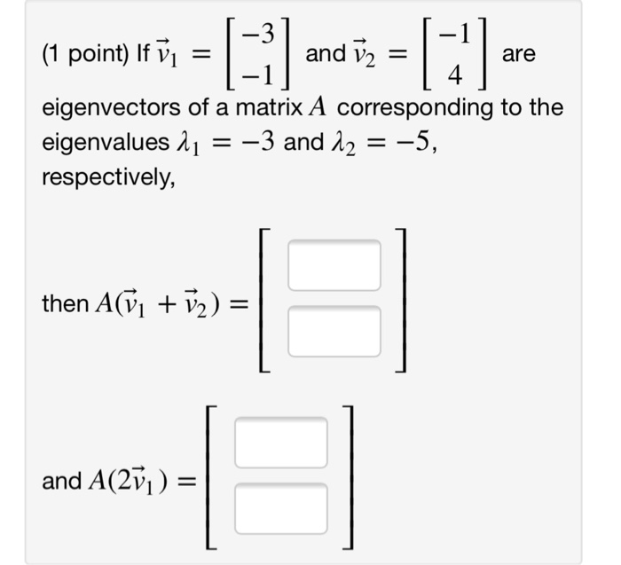 Solved (1 point) If Vi - and v are 4 eigenvectors of a | Chegg.com