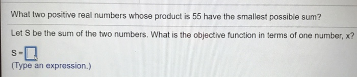 Solved What two positive real numbers whose product is 55 | Chegg.com