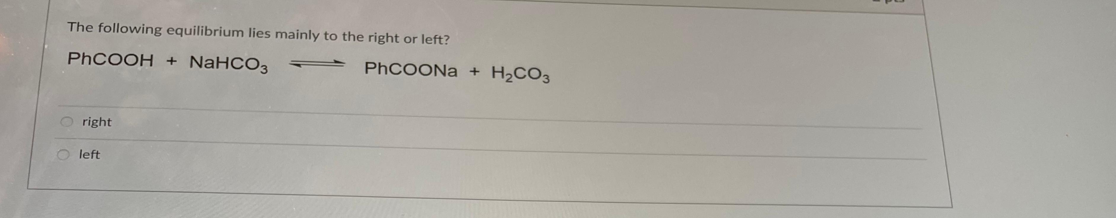 Solved The following equilibrium lies mainly to the right or | Chegg.com