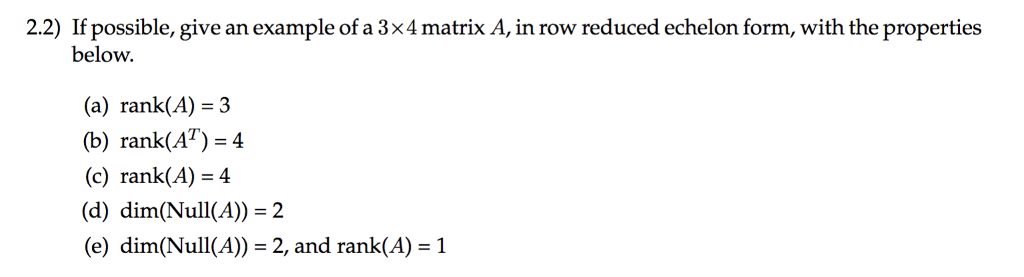 Solved 2.2) If possible, give an example of a 3x4 matrix A, | Chegg.com