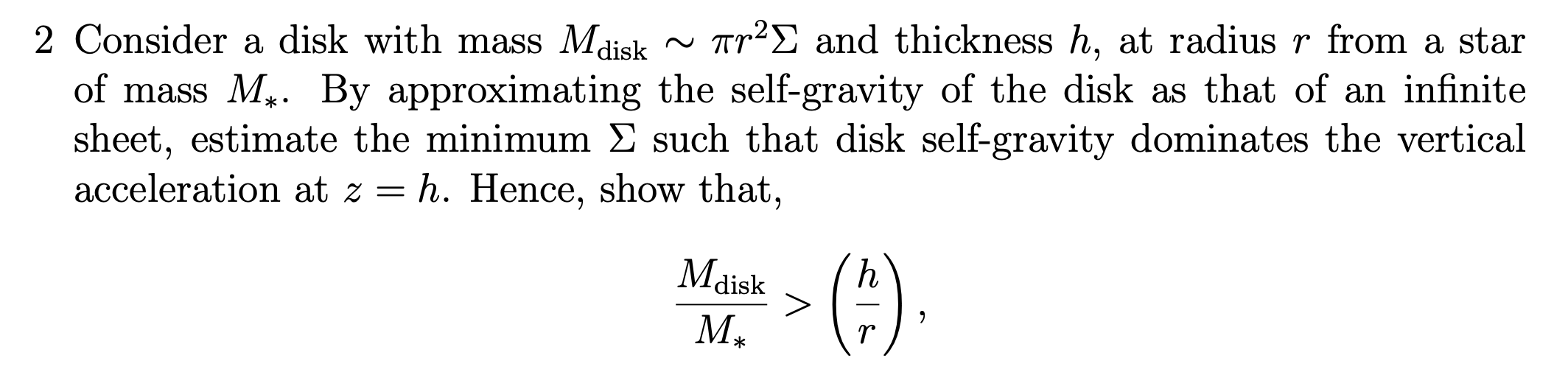 Solved 2 Consider a disk with mass Mdisk ∼πr2Σ and thickness | Chegg.com