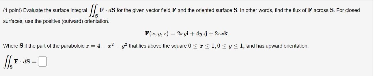 Solved (1 point) Evaluate the surface integral ∬SF⋅dS∬SF⋅dS | Chegg.com